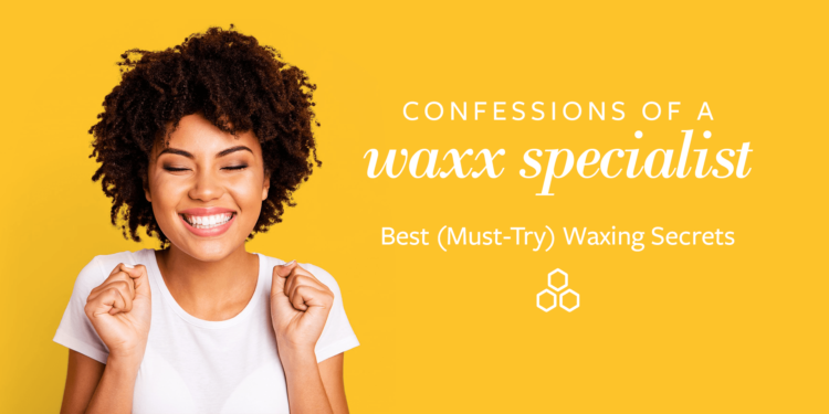 Confessions of a Waxx Specialist: Best Waxing Tips Revealed - Waxxpot ...